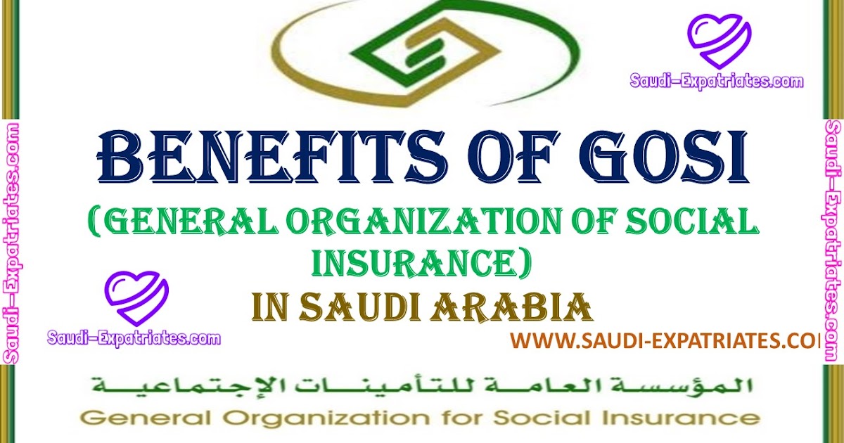 SAUDI EXPATRIATES: BENEFITS OF GOSI IN SAUDI ARABIA