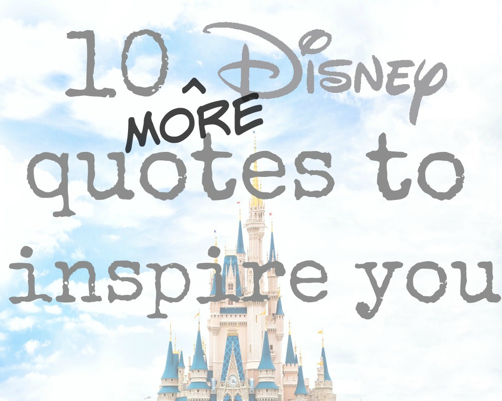 10 More Disney Quotes To Inspire You - Whimsical Mumblings