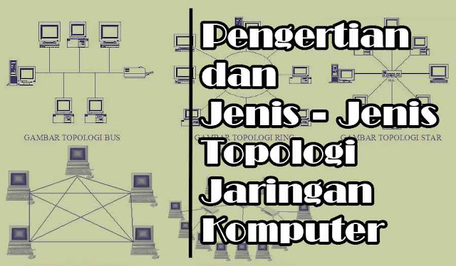 Pengertian dan Jenis-Jenis Topologi Jaringan Komputer - BLOG INFORMASI