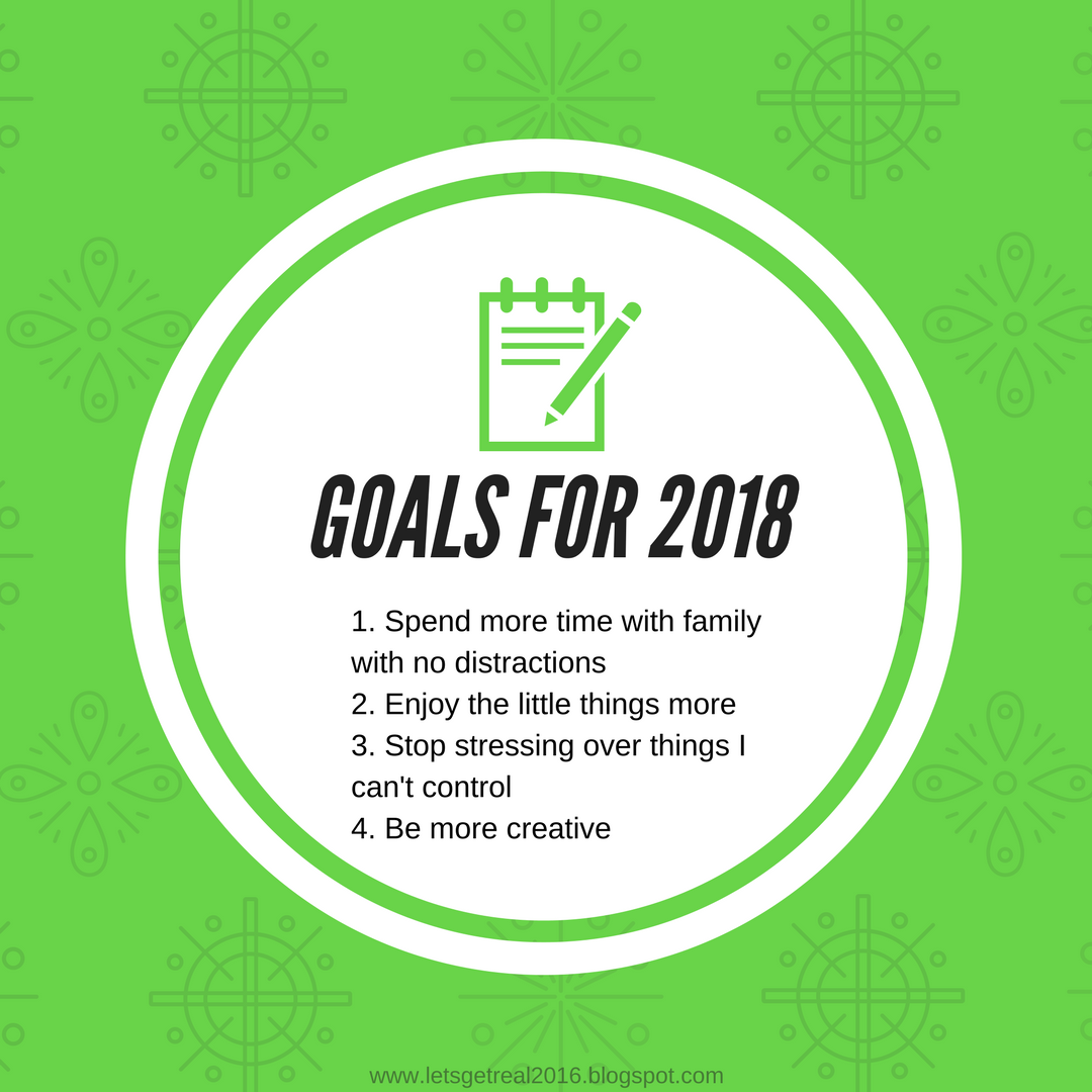 LET'S GET REAL: My Goals for 2018