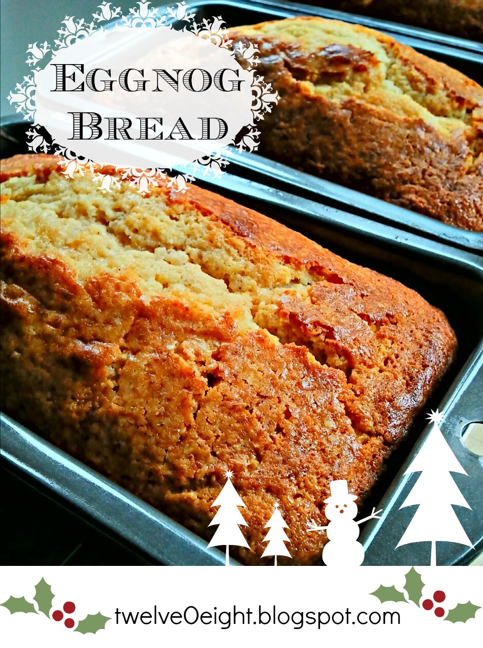 My Favorite Eggnog Bread Recipe – twelveOeight