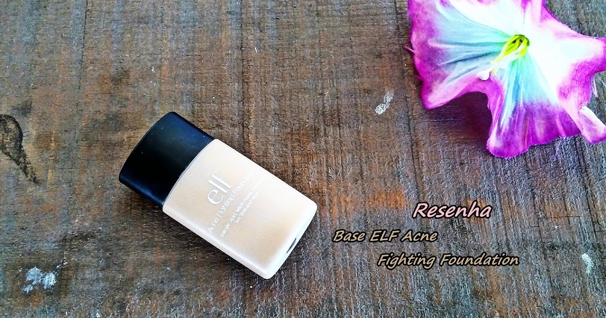 Resenha: Base ELF Acne Fighting Foundation - A Chata de Batom | Moda ...