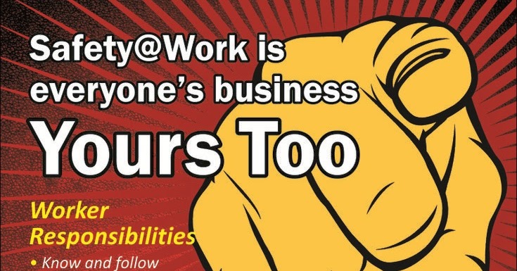 WorkPlace Safety Tips- Work is everyone's business Yours Too