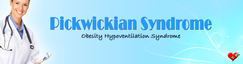 Pickwickian Syndrome (Obesity Hypoventilation Syndrome)