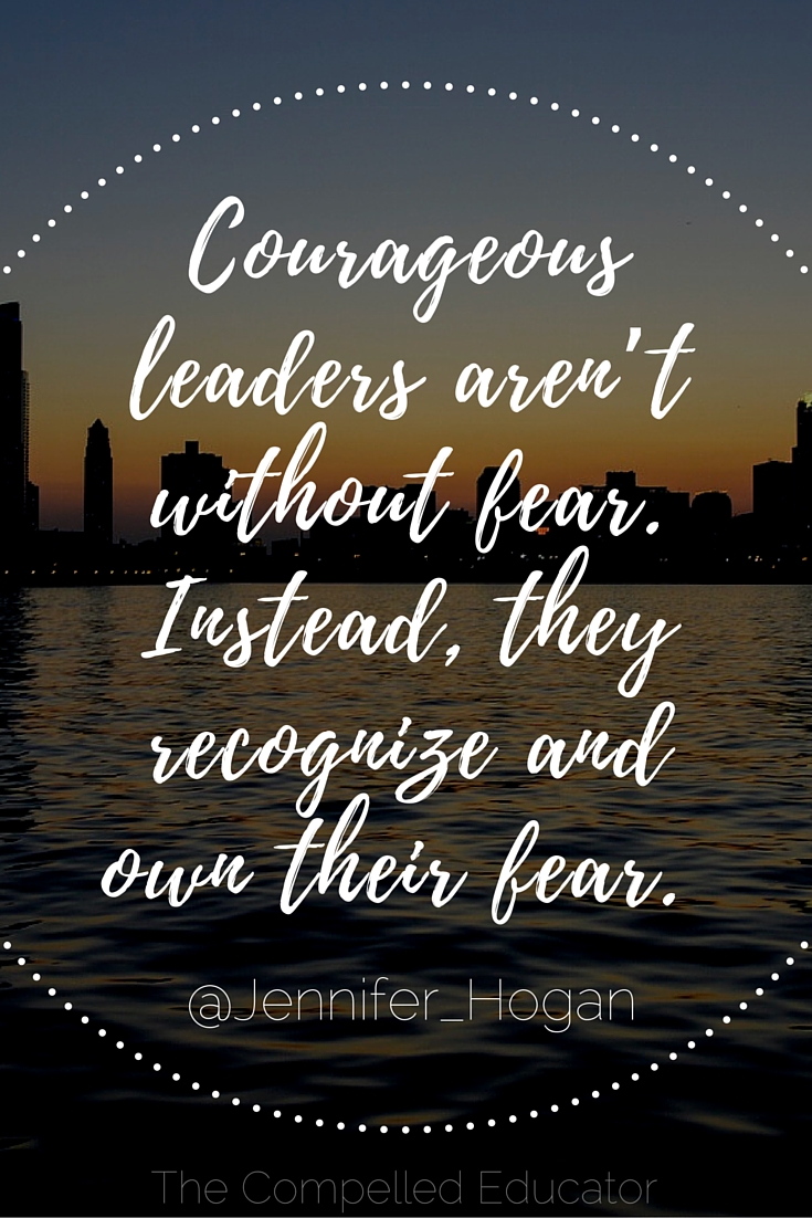 The Compelled Educator: Courageous Leaders Face their Fears