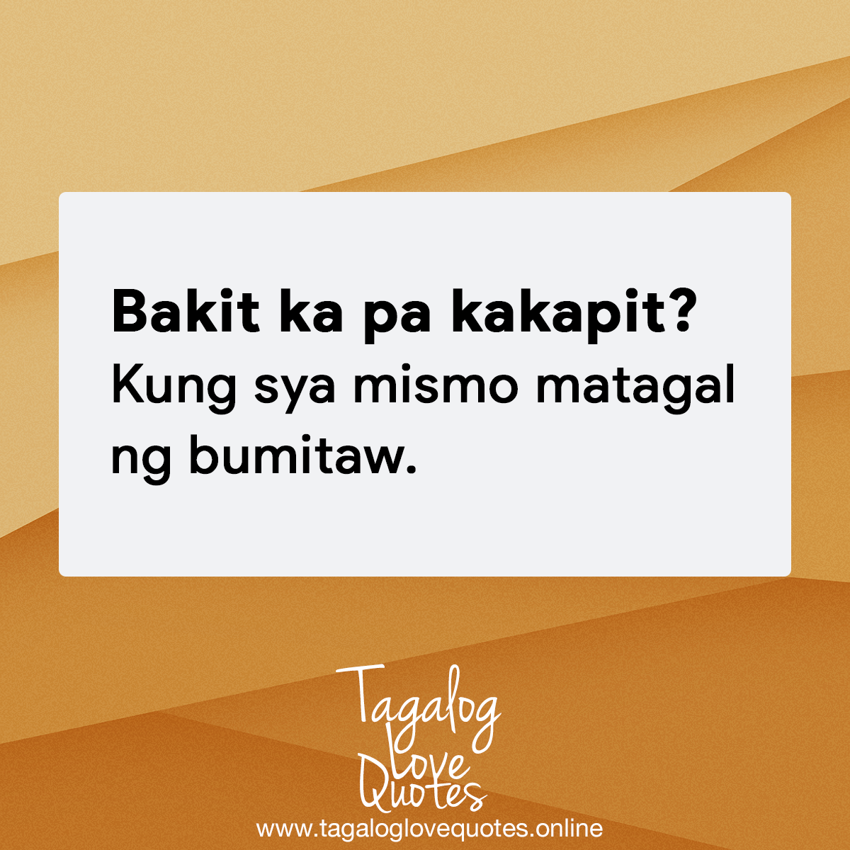 Bakit ka pa kakapit? - Tagalog Love Quotes