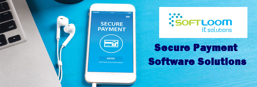 Secure Payment Software Solutions - Softloom IT Solutions |Soft Loom IT ...