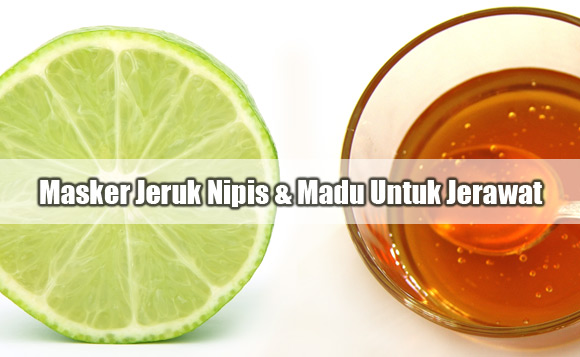 Masker Jeruk Nipis & Madu untuk Jerawat | Cyber Spenzapha