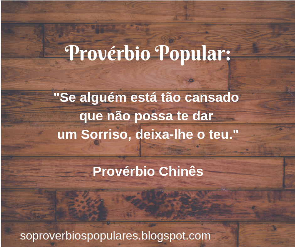 Só Provérbios Populares: Sorriso - Provérbio Chinês
