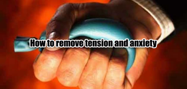 How to remove tension and anxiety - Motivational Fearless