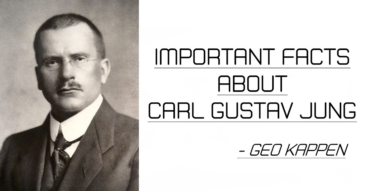 Important Facts about Carl Gustav Jung by Geo Kappen