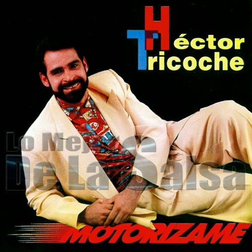 Lo Mejor de La salsa: Hector Tricoche - Motorizame - 1991