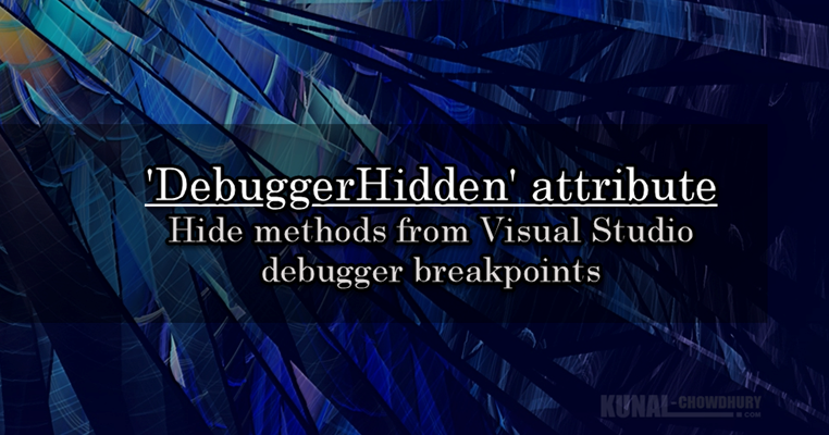 Use DebuggerHidden attribute to hide methods from debugger breakpoints