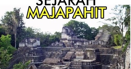 sejarah berdirinya kerajaan majapahit Lengkap - Galeri Budaya