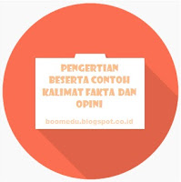 Pengertian Beserta Contoh Kalimat Fakta dan Opini - Boomedu
