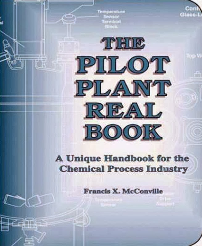The Pilot Plant Real Book A Unique Handbook for the Chemical Process ...