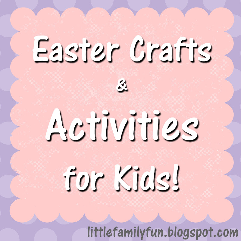Little Family Fun: Easter Crafts & Activities Little Family Fun: Easter Crafts & Activities