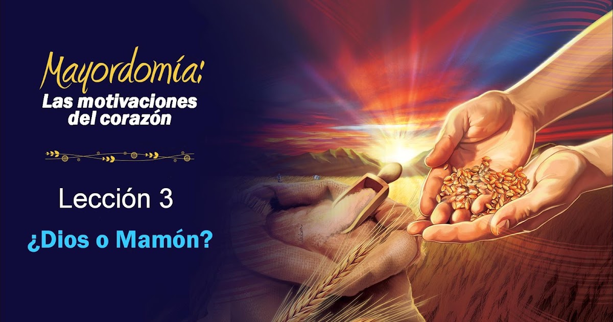 Lección 3 Escuela Sabática ¿DIOS O MAMÓN?