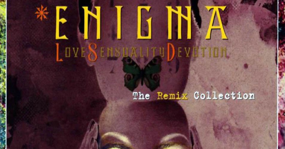 ENIGMA: LOVE,SENSUALITY,DEVOTION THE REMIX COLLECTION