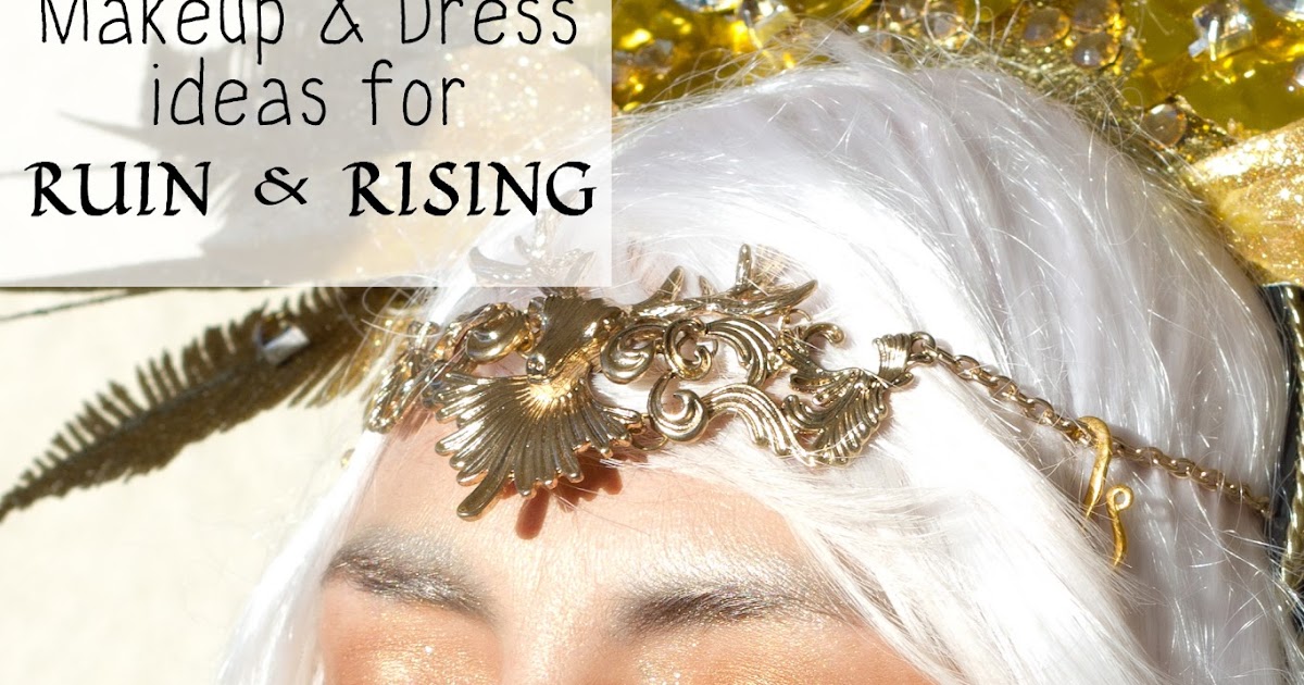 Delicious Reads: GET THE LOOK: "Ruin and Rising" Makeup and Dress Ideas