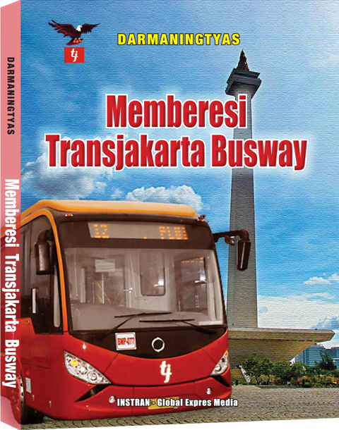 TransJakarta Busway: Memberesi Transjakarta Busway [Buku oleh ...