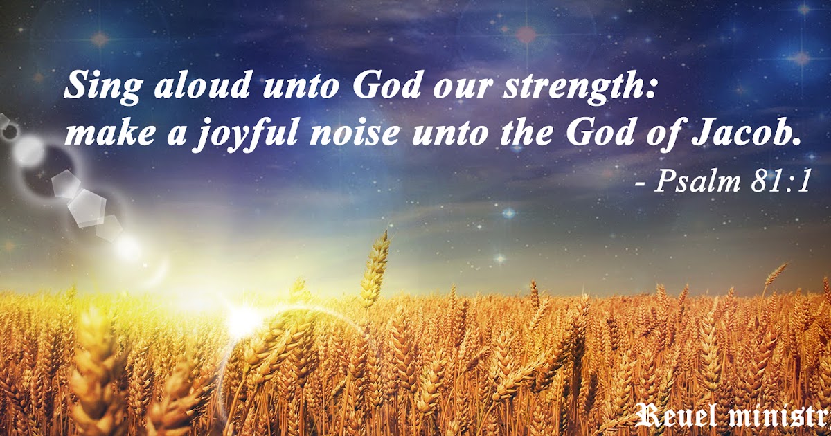 REUEL MINISTRY: SING ALOUD UNTO GOD OUR STRENGTH...