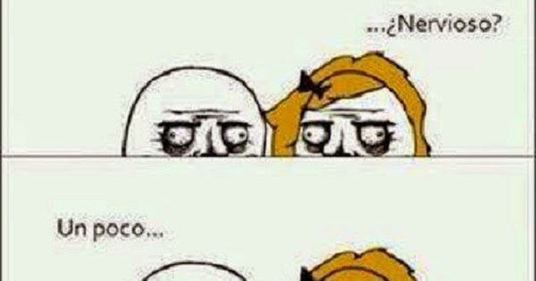 Nuevos Memes: ¿Estas nervioso