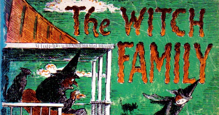 and everything else too: The Witch Family