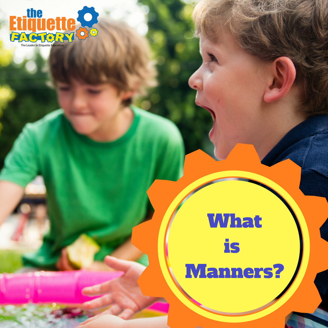The Etiquette Factory Blog: What is Manners