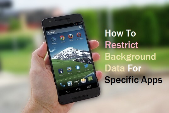 How To Restrict Background Data For Individual Apps on Android - Techrolet Tech Guides