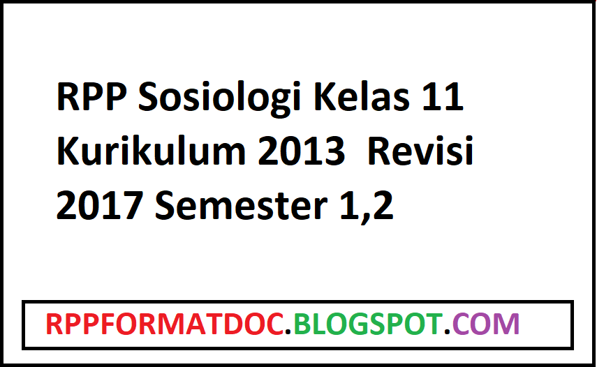 RPP Sosiologi Kelas 11 Kurikulum 2013 Revisi 2017 Semester 1,2 - RPP Format Doc