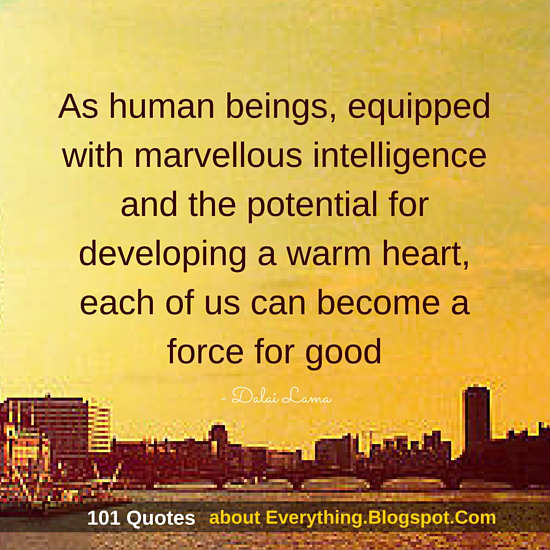 Each of us can become a force for good - Dalai Lama Quote - 101 QUOTES