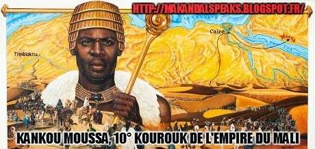 Makandal Speaks: Kanga Moussa : le dixième « Mansa » de l'empire du Mali
