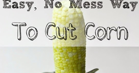 Easy Way To Cut Corn Off The Cob