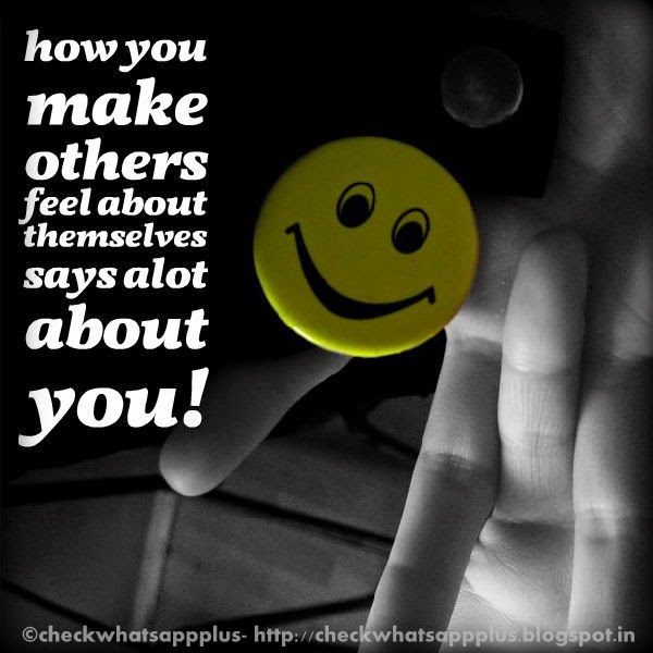 Share Top Quotes: how you make others feel about themselves says alot ...