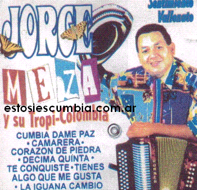 ESTOSIESCUMBIADIF.BLOGSPOT.COM: jorge meza y su tropi colombiana ...