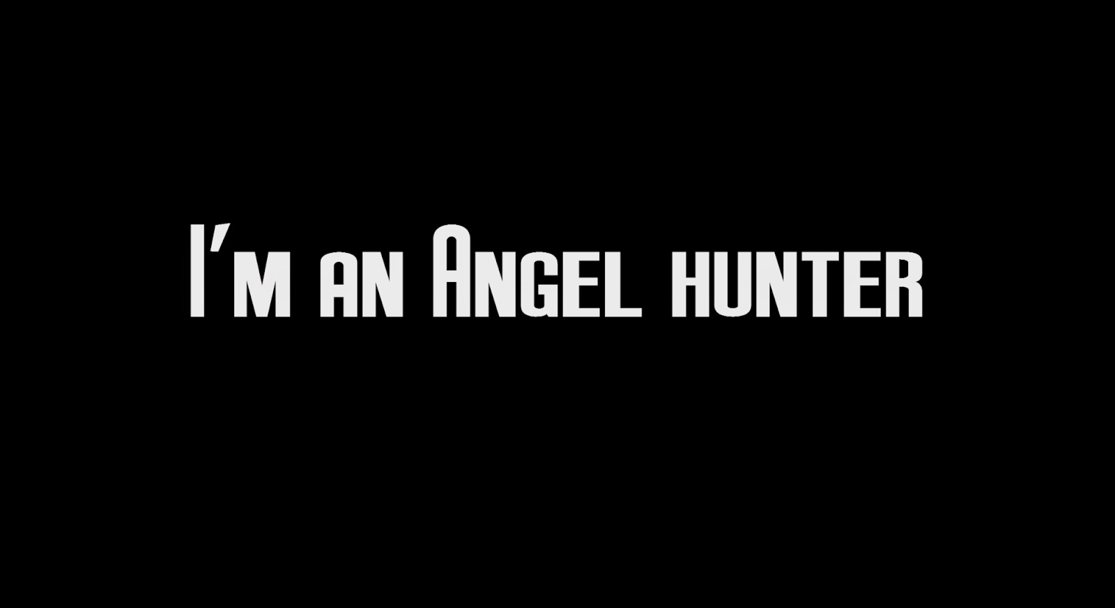 Fallen Angel: I'm an Angel hunter