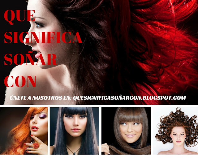 QUE SIGNIFICA SOÑAR CON PELO O CABELLO