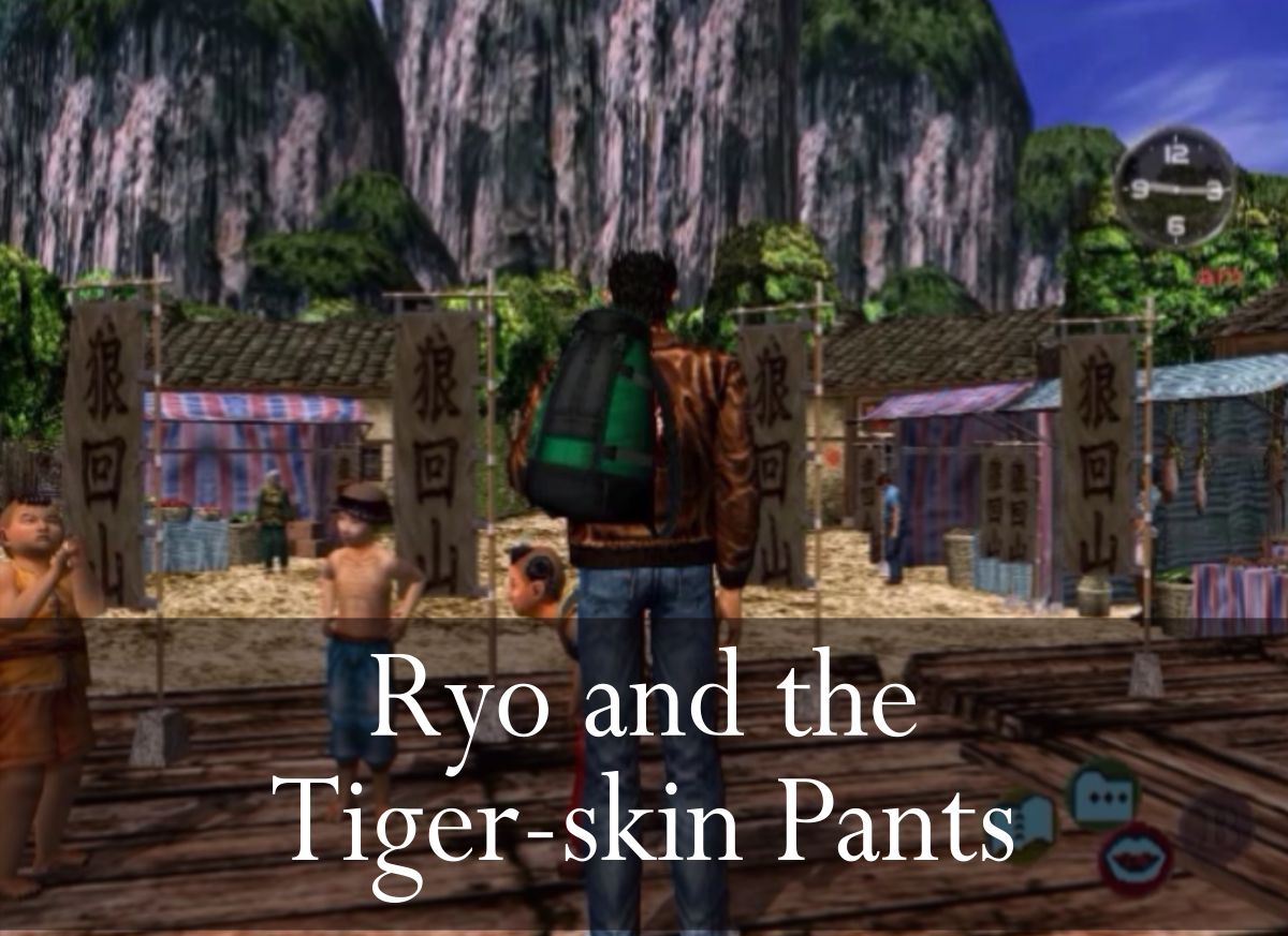 Ryo and the Tiger-skin Pants | Shenmue II