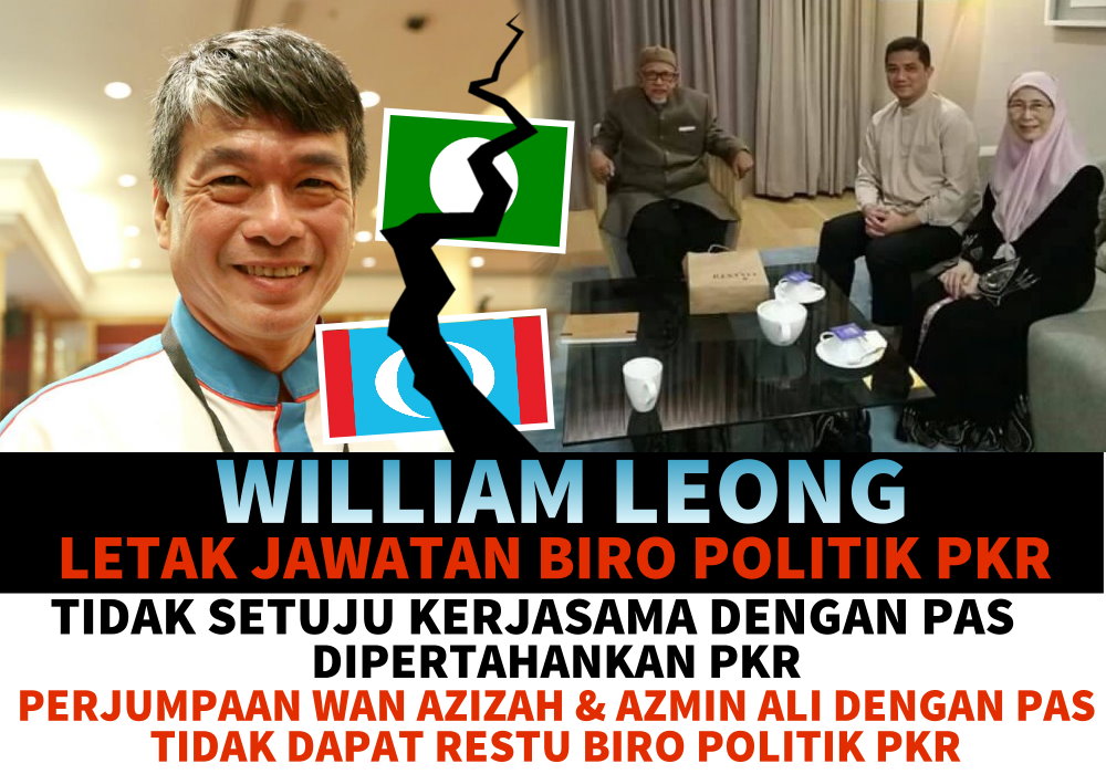 WILLIAM LEONG LEPAS JAWATAN BIRO POLITIK PKR SEBAGAI TANDA PROTES ...