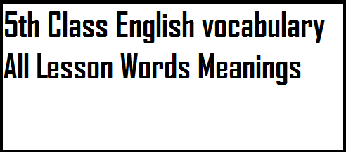 5th Class English Vocabulary/All Lessons Words Meanings - Leading ...