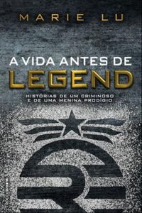 O Fantástico Mundo da Leitura: A vida antes de Legend (Marie Lu) – DL L ...