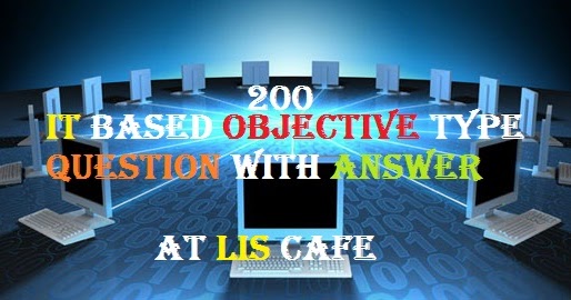 200 IT Based Objective type Questions with Answer (1-200)