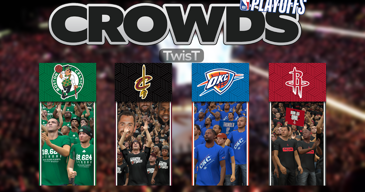 NBA 2K18 Crowds: Playoffs - Shuajota: NBA 2K24 Mods, Rosters & Cyberfaces
