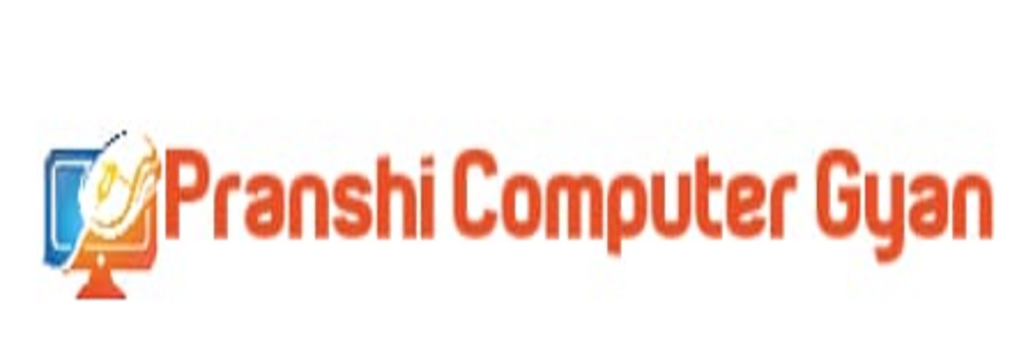 Pranshi Computer Gyan/Computer Education