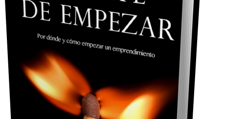 EL ARTE DE EMPEZAR, POR DÓNDE Y CÓMO EMPEZAR UN EMPRENDIMIENTO; por Guy ...