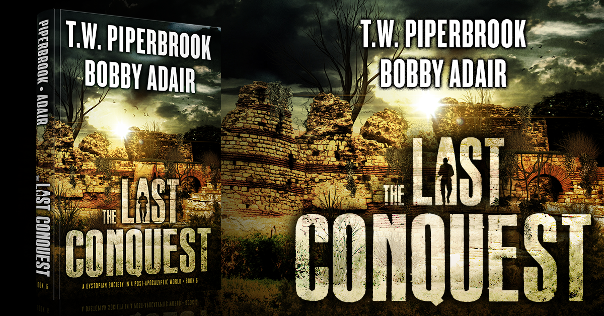T.W. Piperbrook - Horror and Science Fiction Writer: THE LAST CONQUEST ...