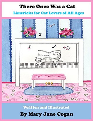 There Once Was a Cat: Limericks for Cat Lovers of All Ages by Mary Jane ...