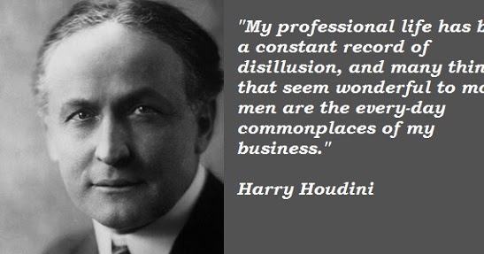 Harry Houdini Quotes: #18 Harry Houdini Quotes