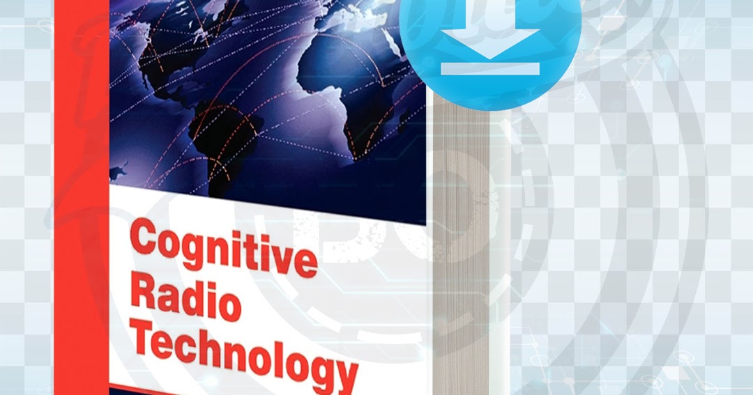 Download Cognitive Radio Technology pdf.